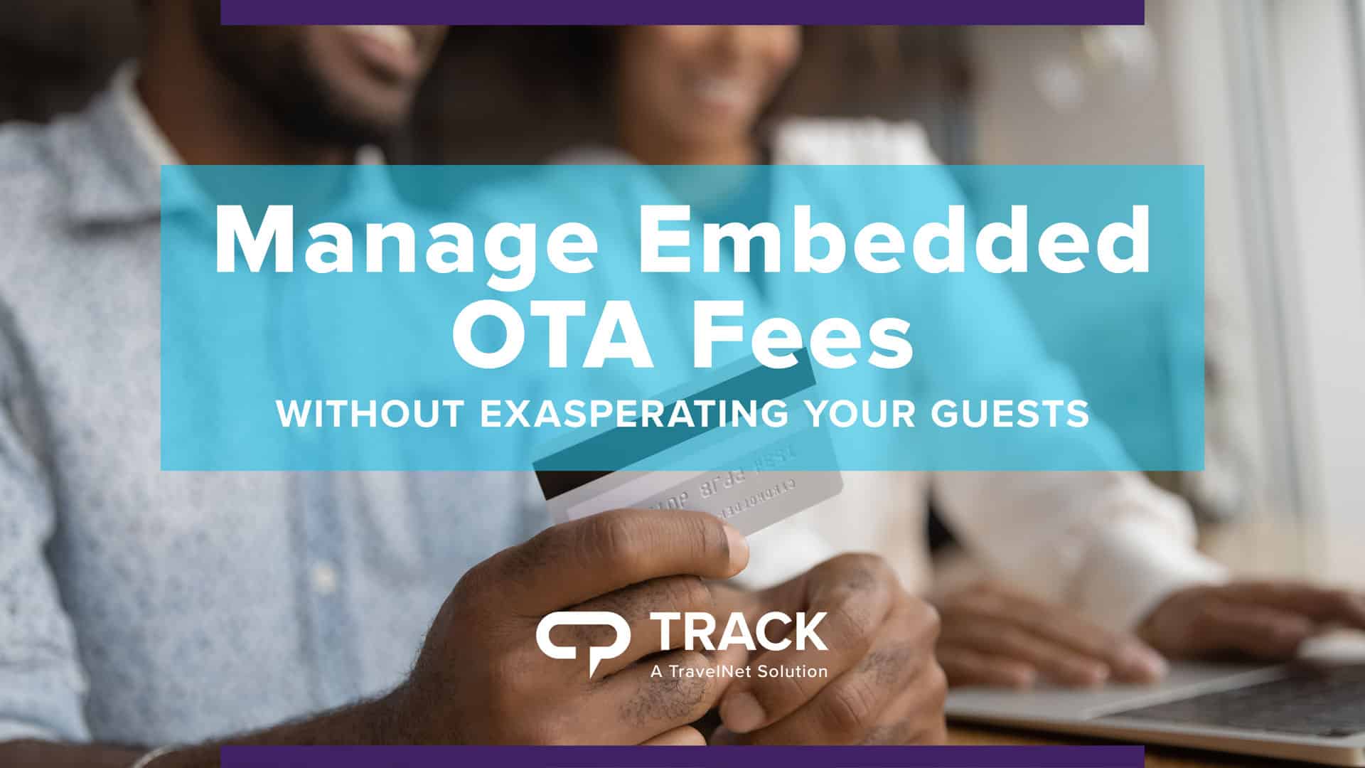 Manage Embedded OTA Fees Without Exasperating Your Guests - Track ...